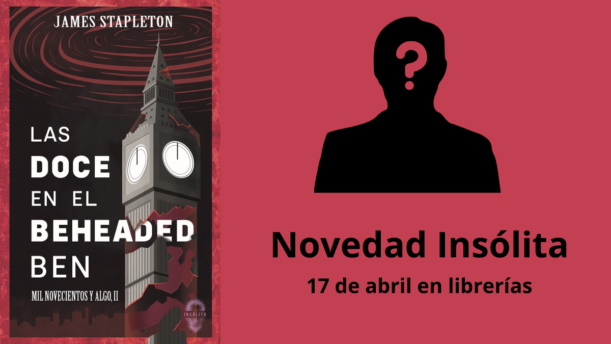 Insólita publica en abril «Las doce en el Beheaded Ben», de James Stapleton, segunda entrega de ...
